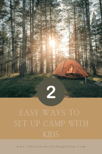 2 Easy Ways to Set Up Camp with Kids - The Southerly Magnolia